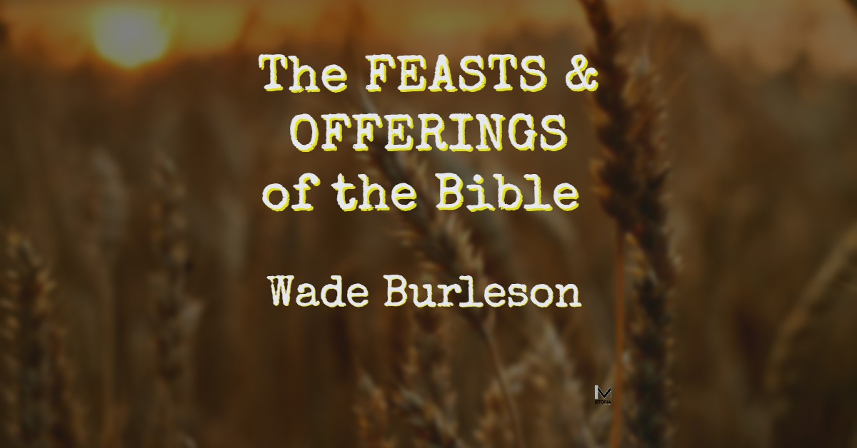 The Feasts and Offerings of the Bible - Istoria Ministries Archive